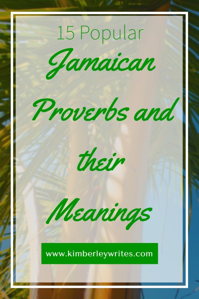15 Popular Jamaican Proverbs and their Meanings - Kimberley Writes