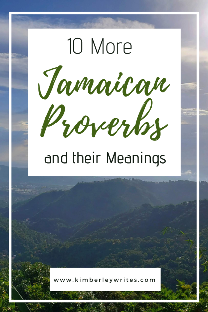 10 More Popular Jamaican Proverbs and Their Meanings - Kimberley Writes